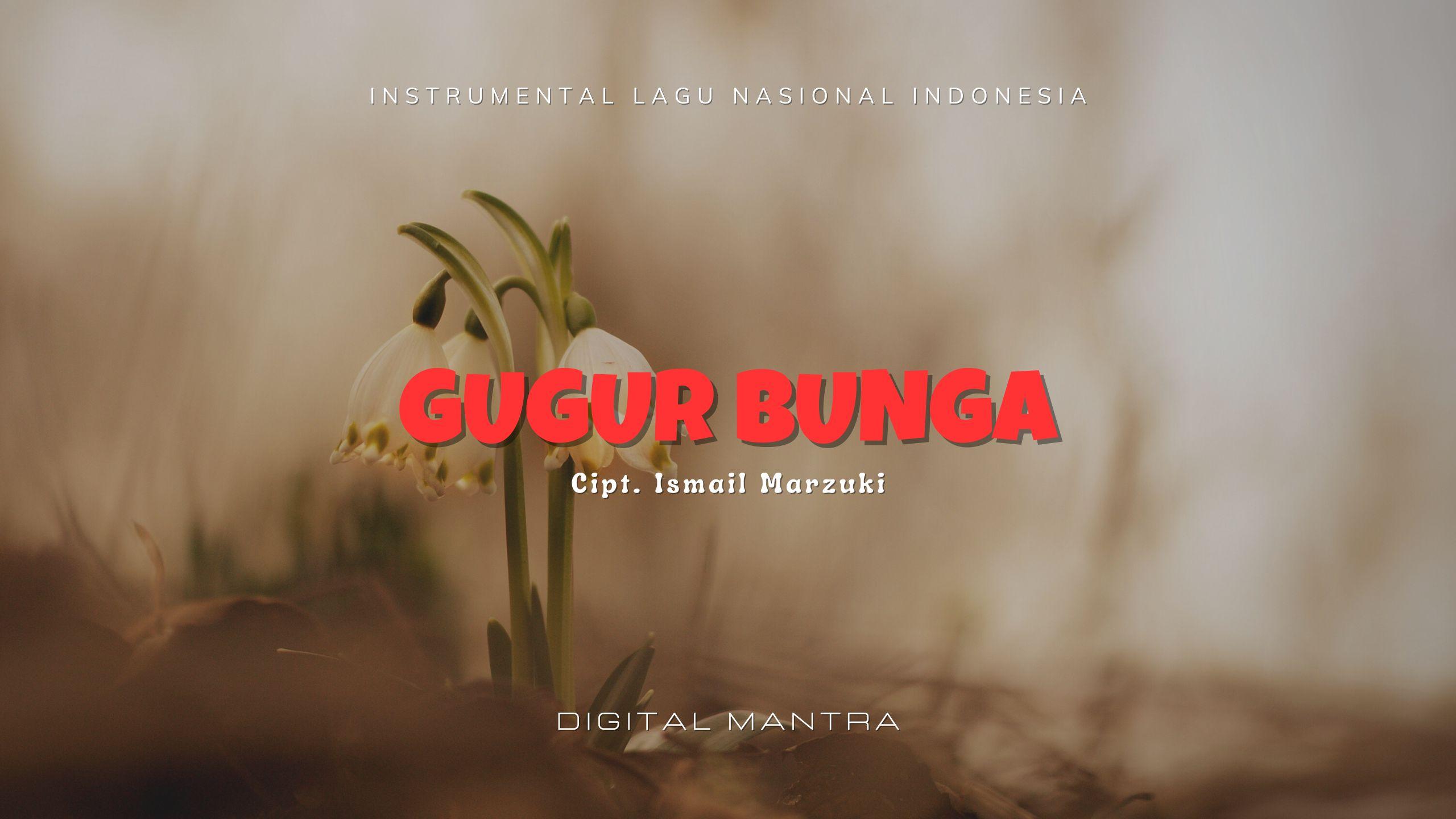 Gugur Bunga – Instrumental Lagu Nasional Indonesia | Digital Mantra ...