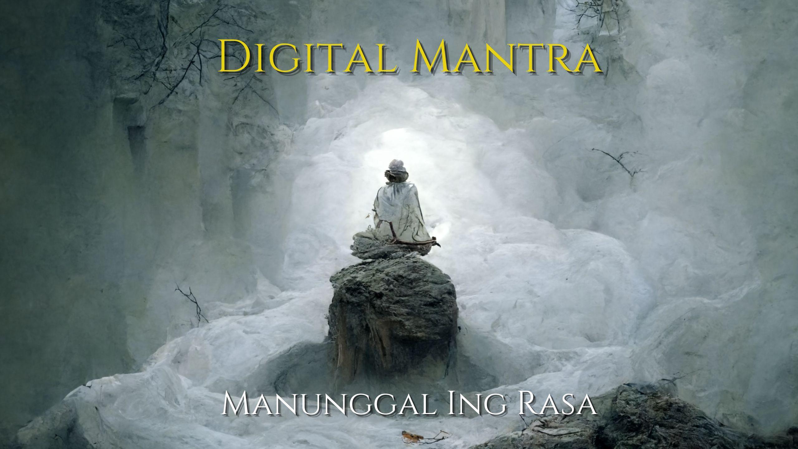 Manunggal Ing Rasa | Digital Mantra - Maestro Media