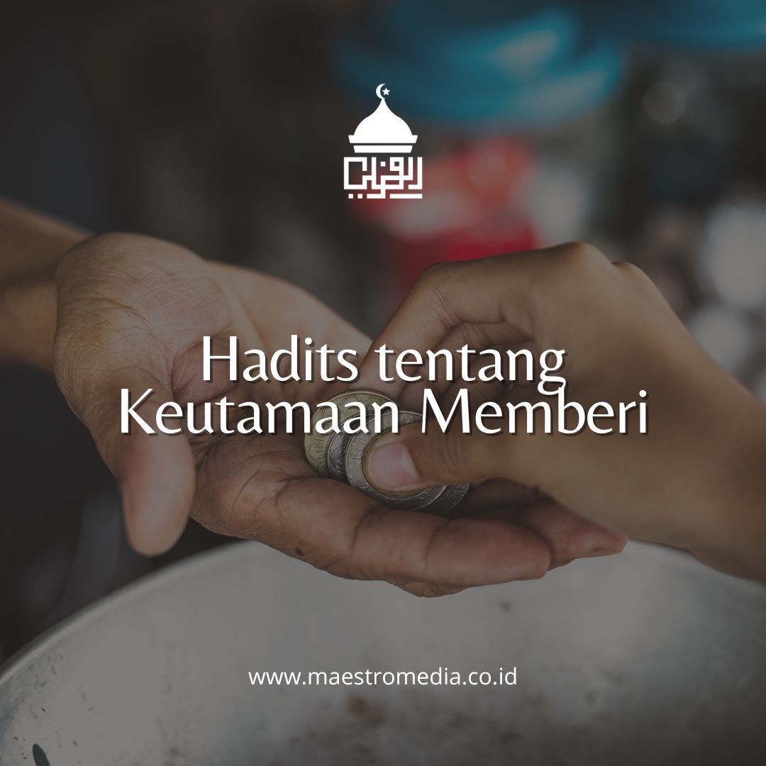 Hadits tentang Keutamaan Memberi - Maestro Media