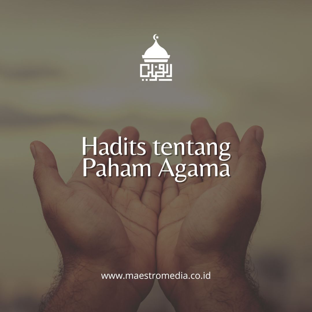 Hadits tentang Paham Agama - Maestro Media