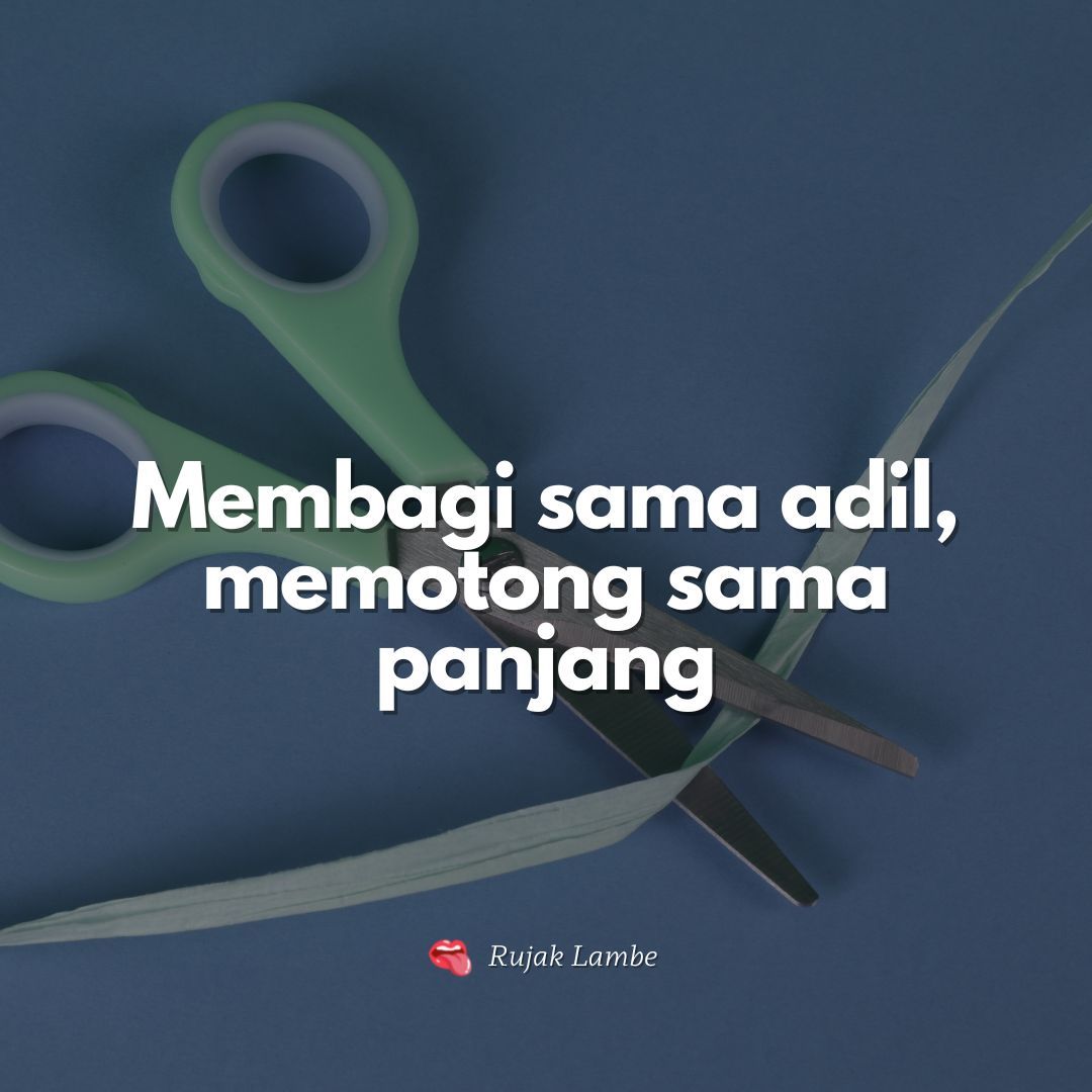 Arti Peribahasa Membagi Sama Adil, Memotong Sama Panjang - Maestro Media