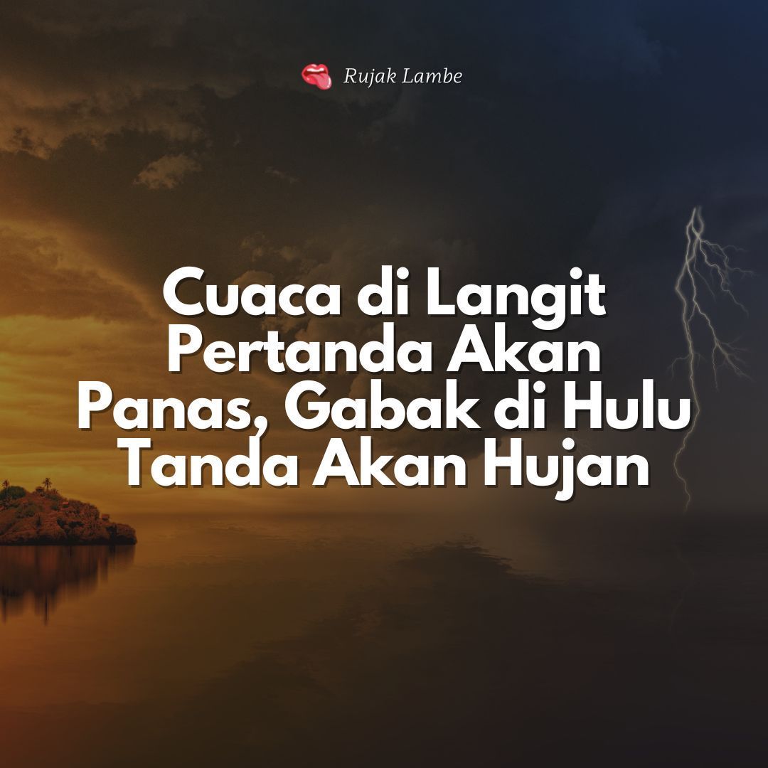 Arti Peribahasa Cuaca di Langit Pertanda Akan Panas, Gabak di Hulu ...